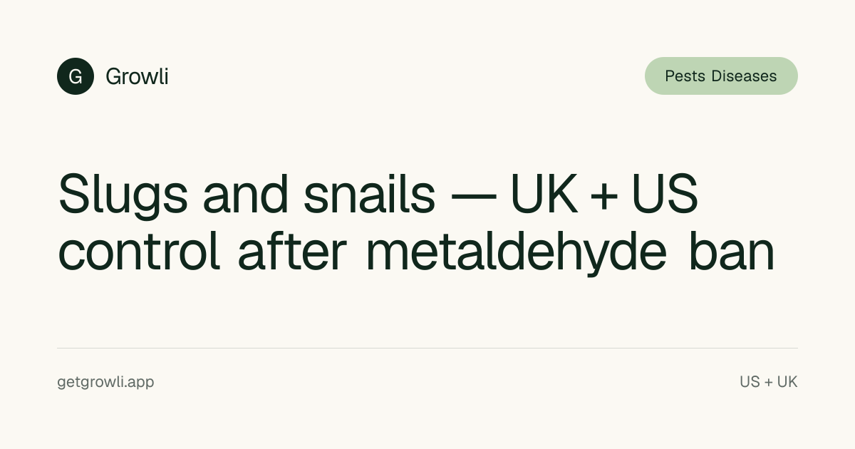 Slugs and snails — UK + US control after metaldehyde ban | Growli